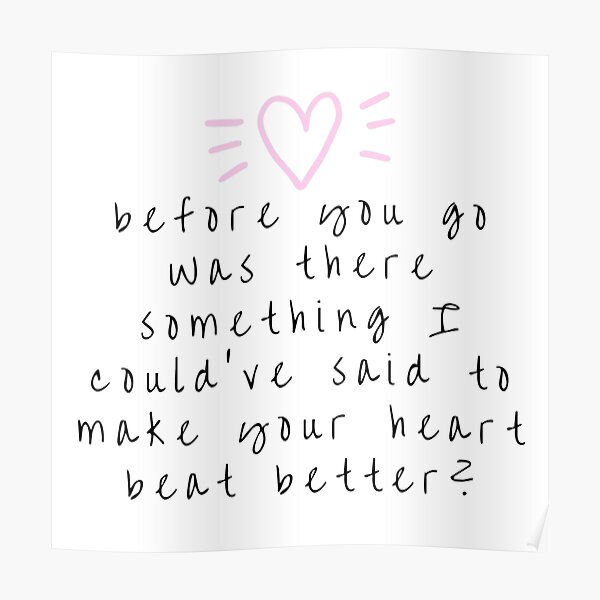 "before you go " Poster by HeatherForever | Redbubble