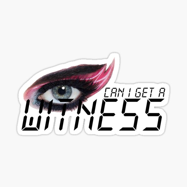 "can i get a witness?" Sticker by blairSAVEDme | Redbubble