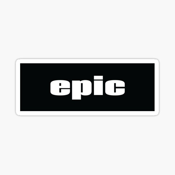 "Epic" Sticker by ProjectX23 | Redbubble