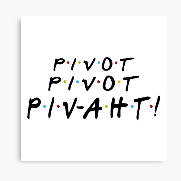 Friends Pivot Canvas Prints | Redbubble
