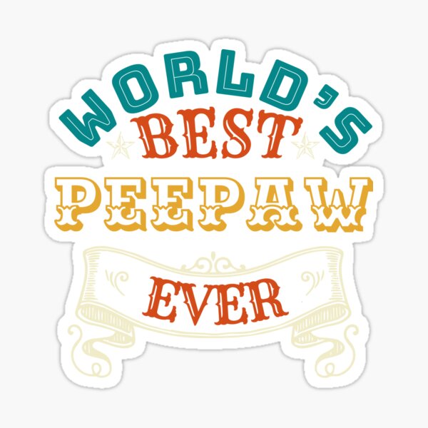 Peepaw Gifts & Merchandise | Redbubble