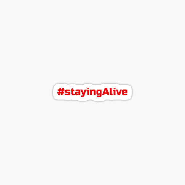 "Staying Alive" Sticker for Sale by Octopus00 | Redbubble