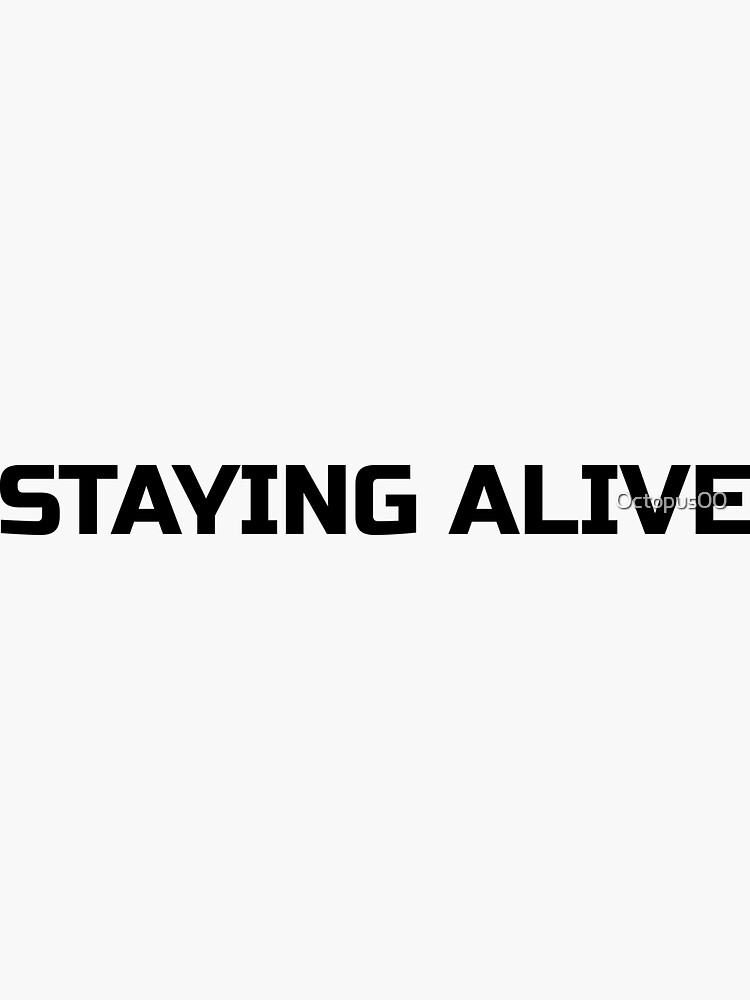 "Staying Alive" Sticker for Sale by Octopus00 | Redbubble