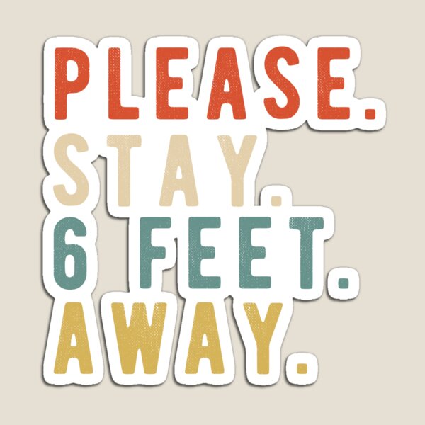 Please Stay Back 6 Feet Anti Social Magnets | Redbubble