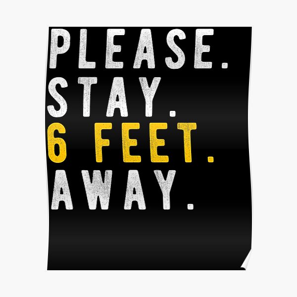 "PLEASE STAY 6 FEET AWAY " Poster for Sale by AnimaLovers | Redbubble
