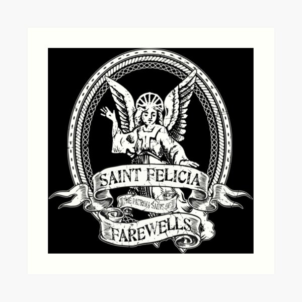 "Saint Felicia Patron Saint of Farewells" Art Print for Sale by ...