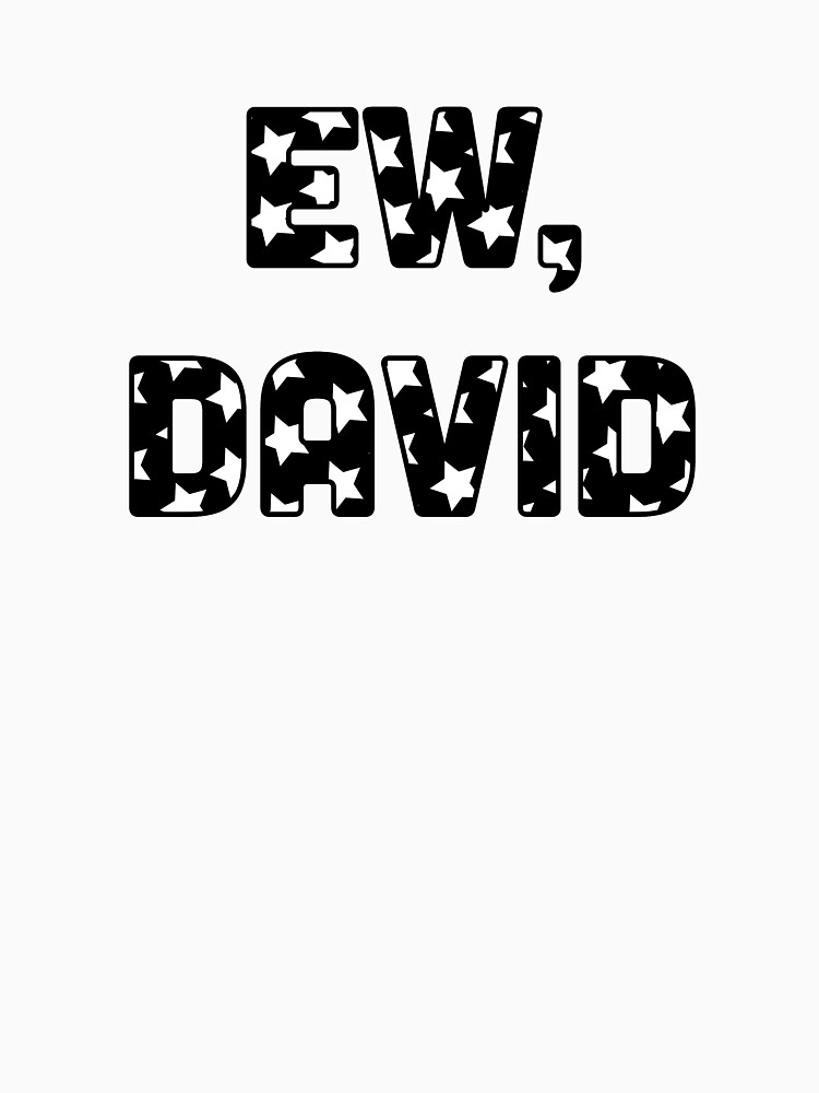 "Ew David - Schitt's Creek - David Rose - Ew David Quote from Schitts ...