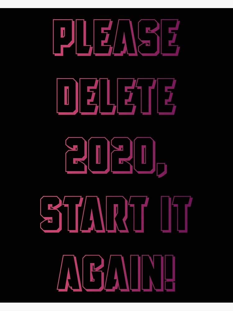 "Please Delete 2020!" Poster by Gubaidullin | Redbubble