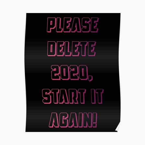 "Please Delete 2020!" Poster by Gubaidullin | Redbubble