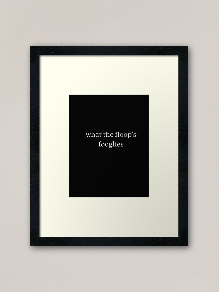 "what the floop's fooglies, spy kids shirt" Framed Art Print for Sale ...