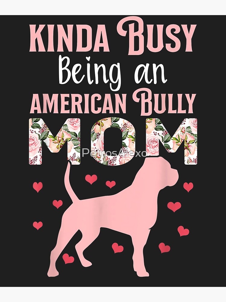 "American Bully Mom Pitty Pitties Bulldog Mama Gift" Poster by ...