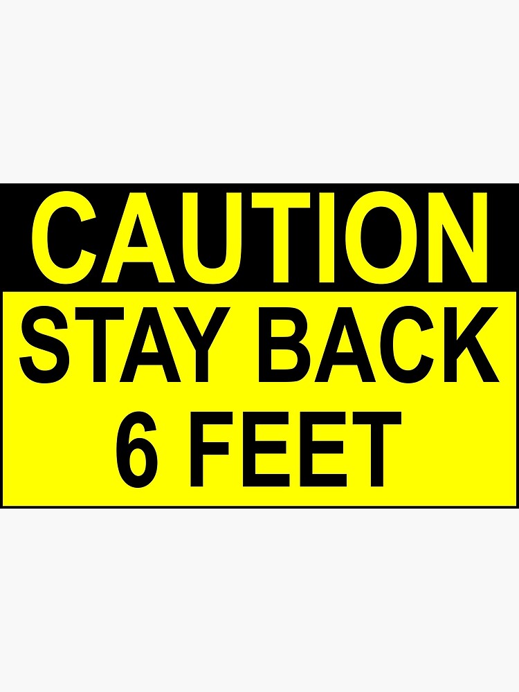"Caution Stay Back 6 Feet" Poster for Sale by TheLizardOfOz | Redbubble