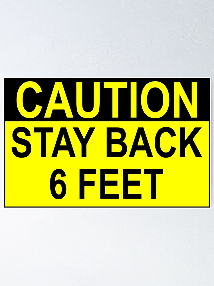 "Caution Stay Back 6 Feet" Poster for Sale by TheLizardOfOz | Redbubble