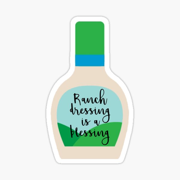 Funny Ranch Dressing Is A Blessing Stickers | Redbubble