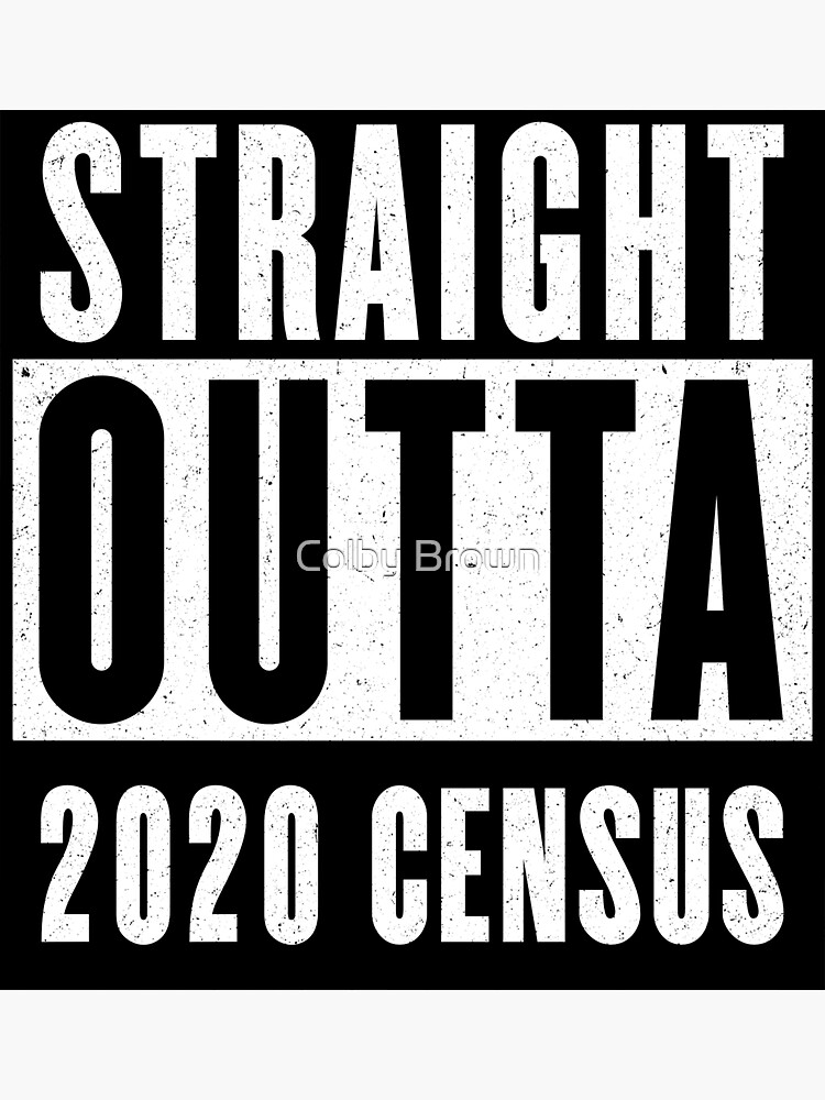 "Strait Outta 2020 Census" Sticker by ColbyBrown0 | Redbubble