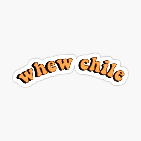 "Whew chile" Sticker by Vannahxp | Redbubble
