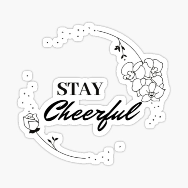 "Stay Cheerful" Sticker by philomath | Redbubble