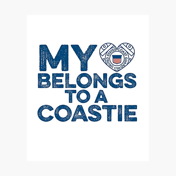 "My Belongs to a Coastie" Photographic Print by VanityBiss | Redbubble