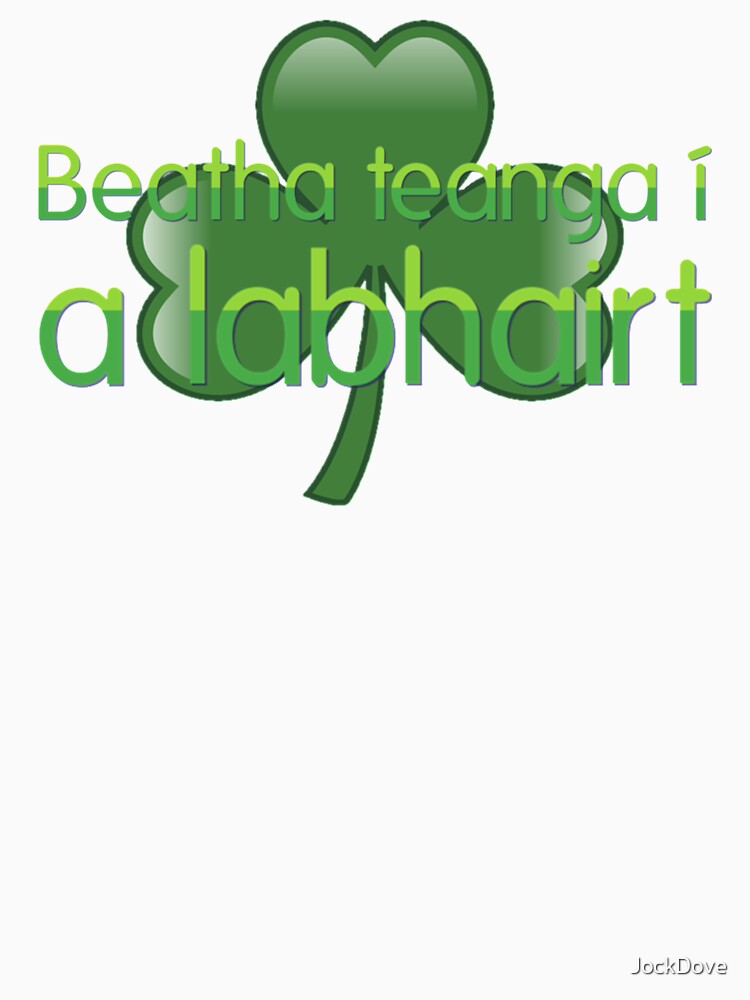 "Beatha teanga í a labhairt" T-shirt for Sale by JockDove | Redbubble ...