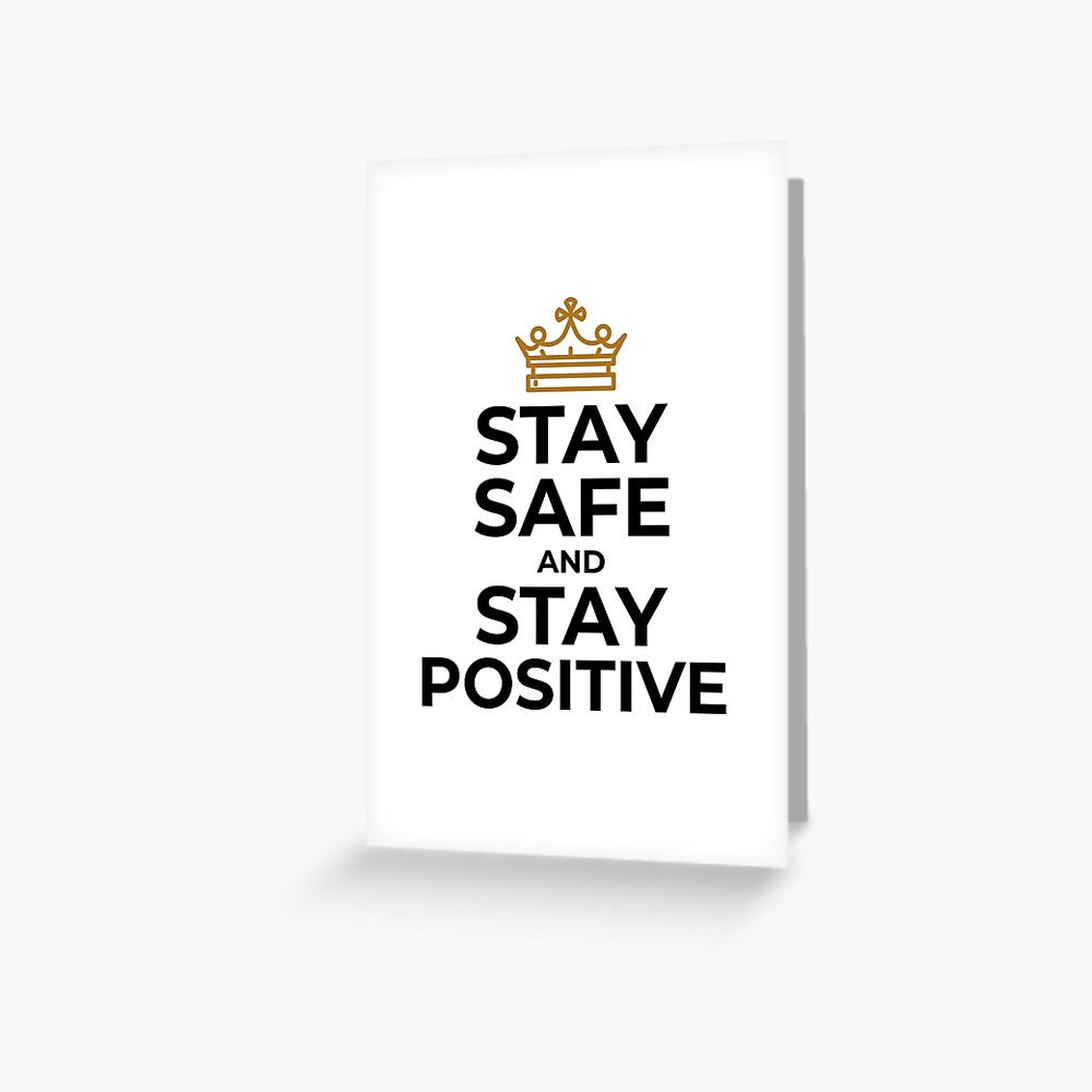 "Stay Safe and Stay Positive" Greeting Card for Sale by dkhalsa1 ...