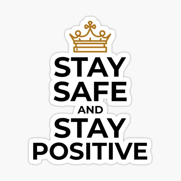 "Stay Safe and Stay Positive" Sticker for Sale by dkhalsa1 | Redbubble
