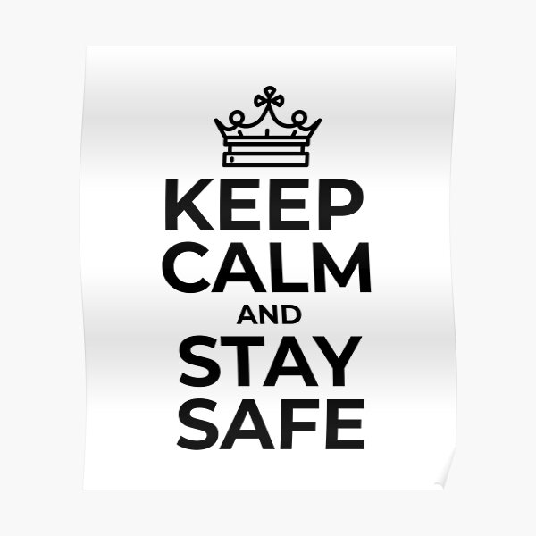 "Keep Calm and Stay Safe" Poster for Sale by dkhalsa1 | Redbubble