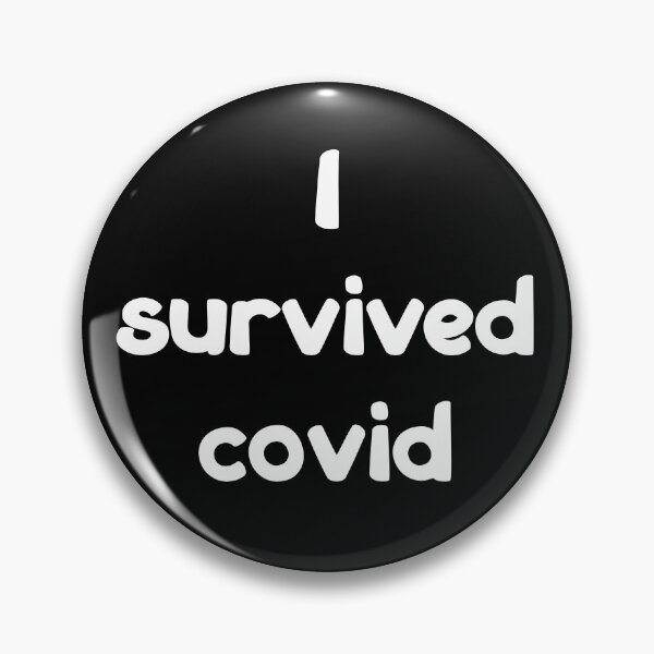 "I survived covid" Pin for Sale by ravy29 | Redbubble