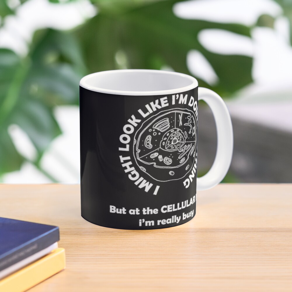"At the cellular level i'm really busy...." Coffee Mug for Sale by Geek ...