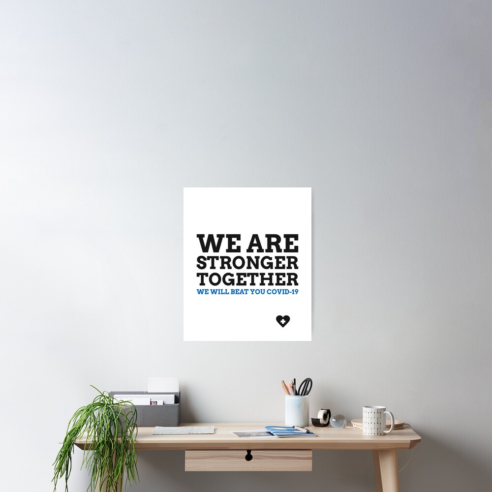 "We are Stronger Together" Poster by dkhalsa1 | Redbubble