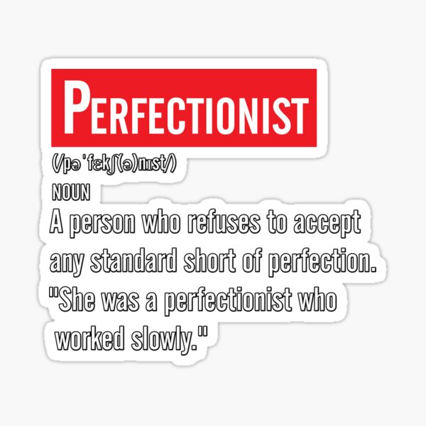 "Perfectionist With Definition (She)" Sticker by DeanosDesigns | Redbubble