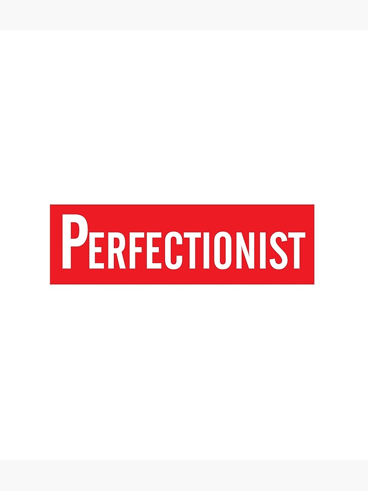 "Perfectionist (White)" Poster by DeanosDesigns | Redbubble
