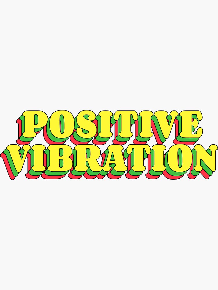 "POSITIVE VIBRATION" Sticker for Sale by KCtheUNIVERSE | Redbubble