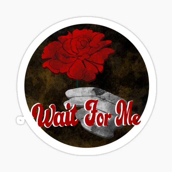 "Wait for Me" Sticker by SERCreations | Redbubble