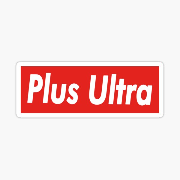 " Plus Ultra Supreme Inspired " Sticker by yaboyrocklee | Redbubble