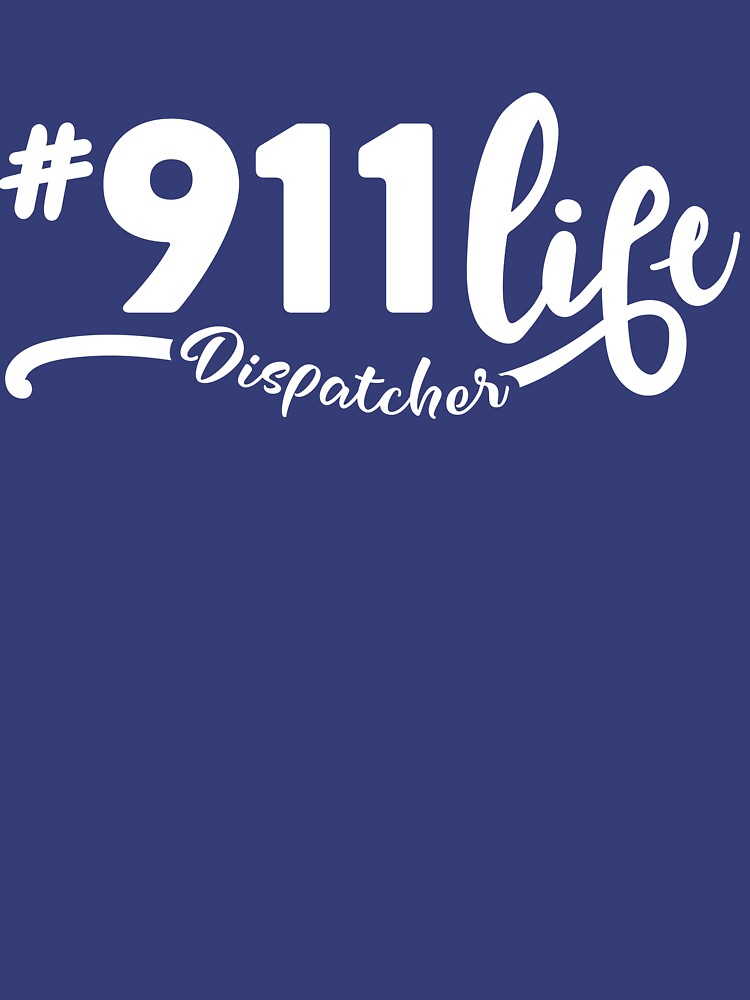 "911 dispatcher, life, dispatcher, dispatcher design, dispatcher shirt ...