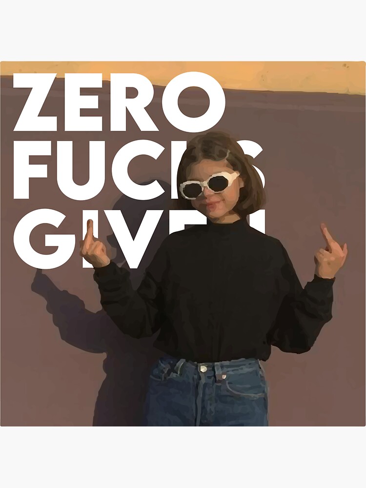 "Zero F**** Given " Sticker for Sale by ebr32400 | Redbubble