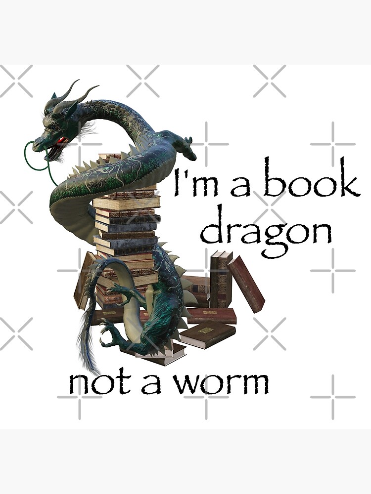 "I am a Book Dragon and Not a Worm" Poster by ColorFlowArt | Redbubble