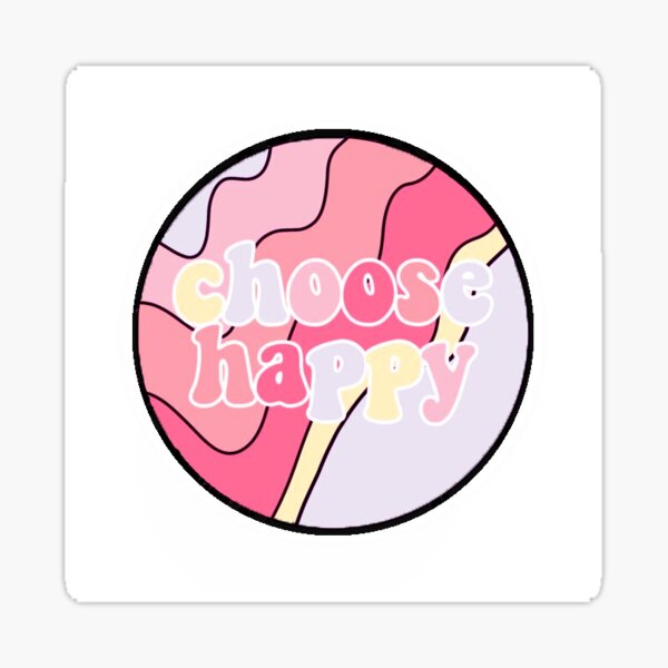 "Choose Happy!" Sticker for Sale by NoaTurner | Redbubble