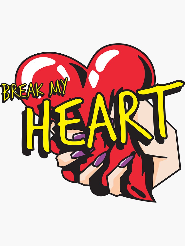 Break My Heart Sticker For Sale By Sandraobrien Redbubble