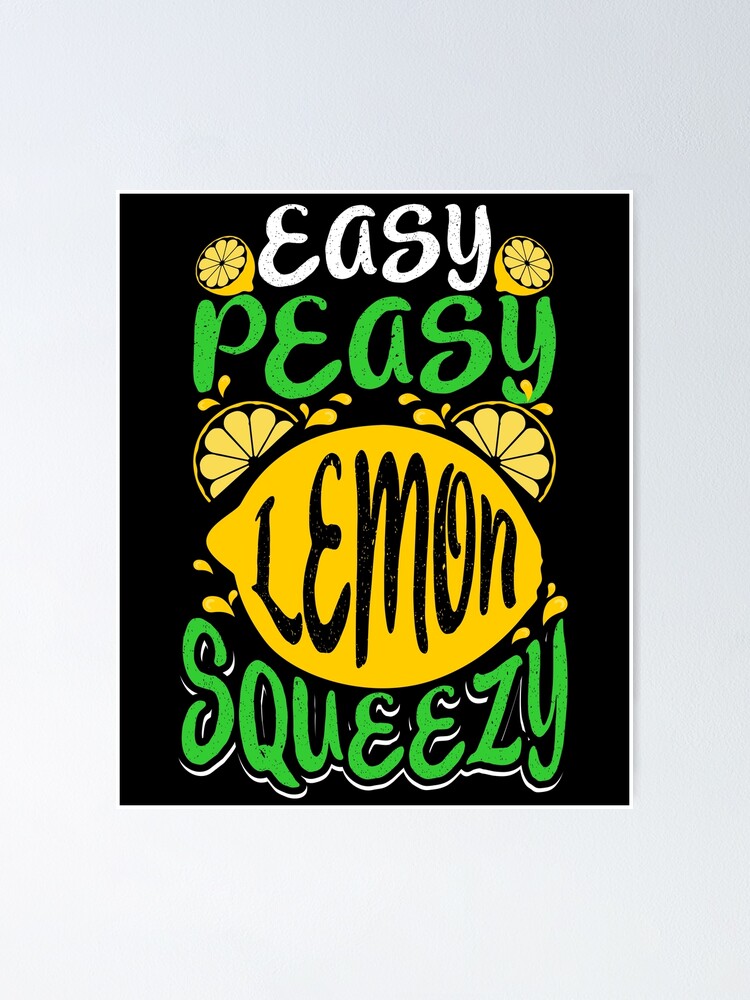 "Easy Peasy Lemon Squeezy Cute Funny Saying" Poster by Teeming | Redbubble