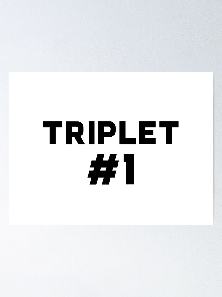 "Triplet Number 1" Poster for Sale by teesaurus | Redbubble