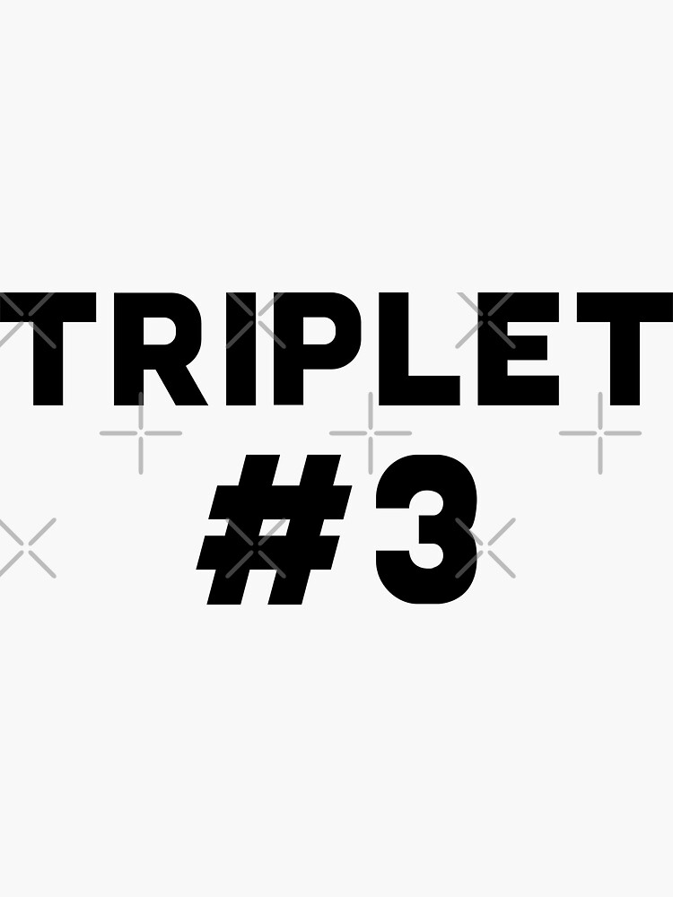 "Triplet Number 3" Sticker for Sale by teesaurus | Redbubble