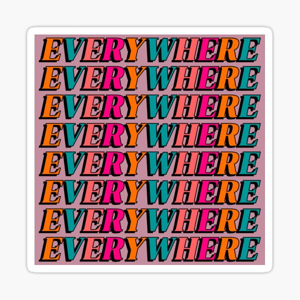 "Everywhere Everywhere Everywhere" Sticker by lumographica | Redbubble