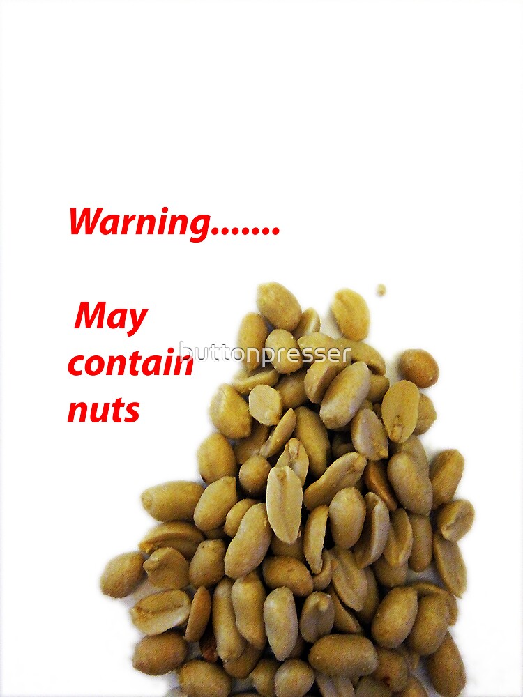 "May contain nuts too" T-shirt for Sale by buttonpresser | Redbubble ...