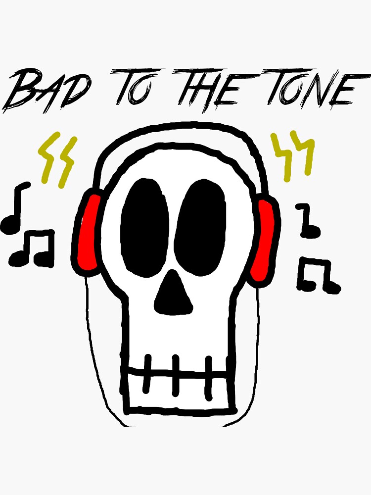 "Bad to the Tone" Sticker for Sale by JT-Is-Filming | Redbubble