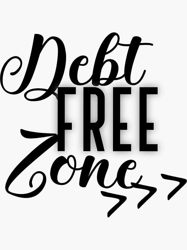 "Debt Free Zone " Sticker by JanelleMDaniel | Redbubble
