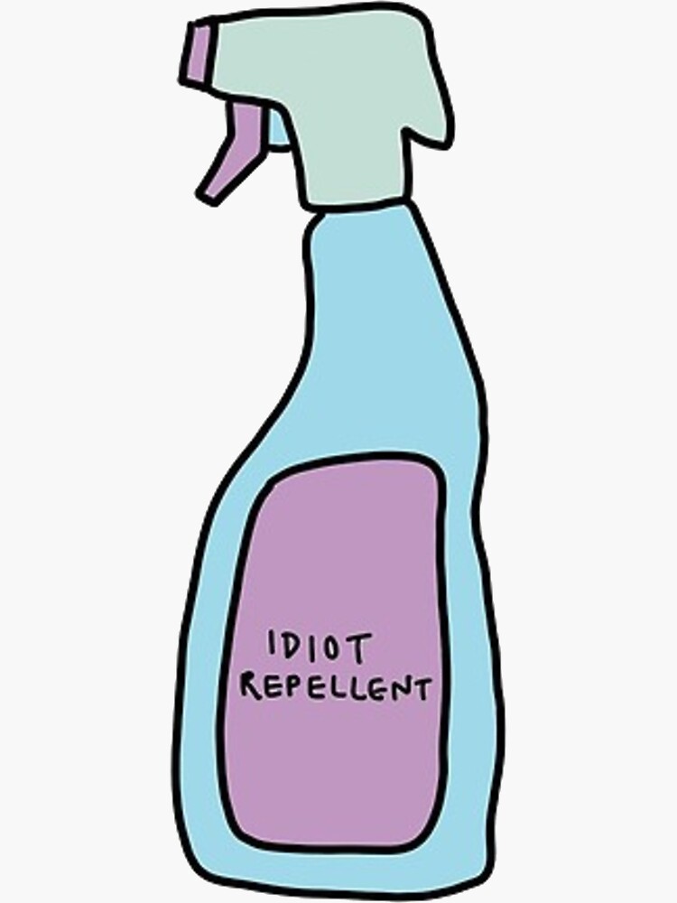 "idiot repellent" Sticker for Sale by CelestialNova | Redbubble