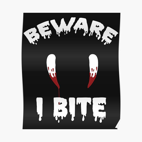 "Beware I Bite" Poster for Sale by GAWicked | Redbubble