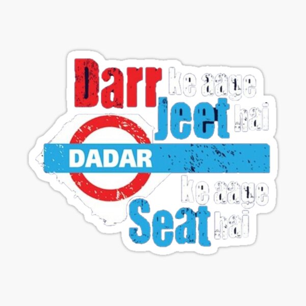"Darr kr aage jeet hai Dadar ke aage seat hai" Sticker by Sukhvirsingh ...