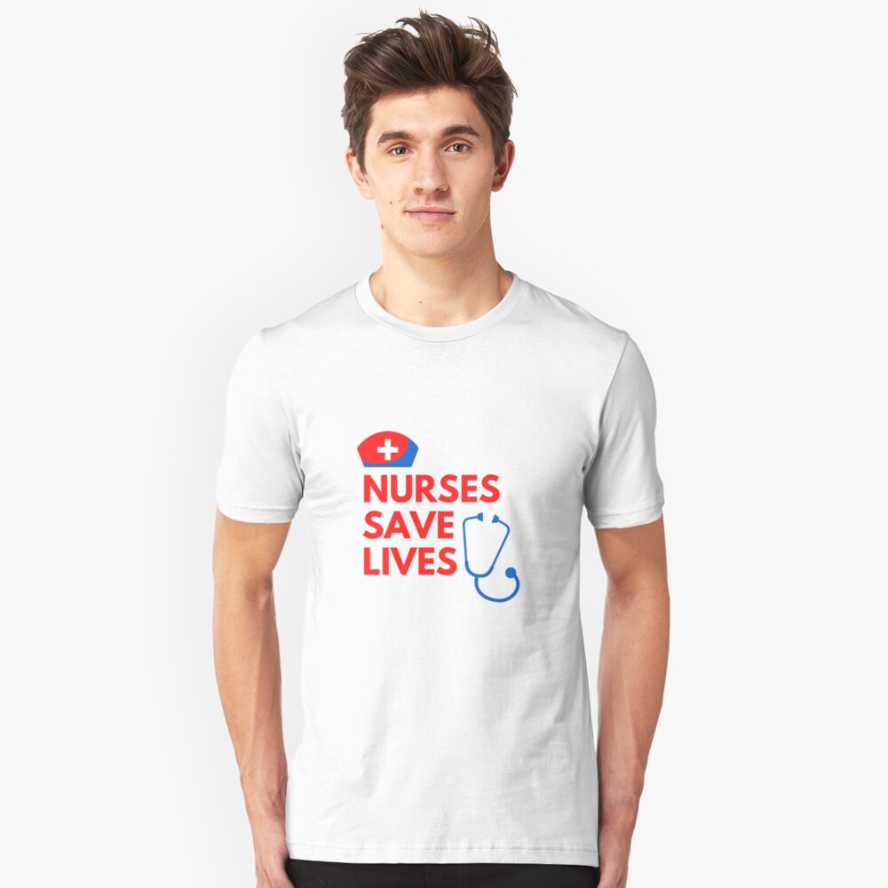 "Nurses Save Lives" T-shirt by tarellreg | Redbubble